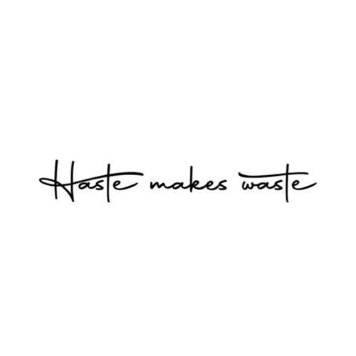 Haste Makes Waste – Fade Away Tattoo